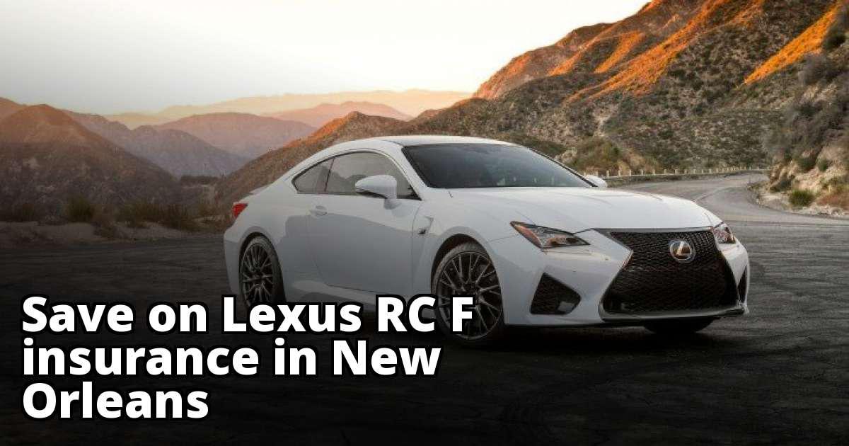 Best Insurance Quotes for a Lexus RC F in New Orleans Louisiana